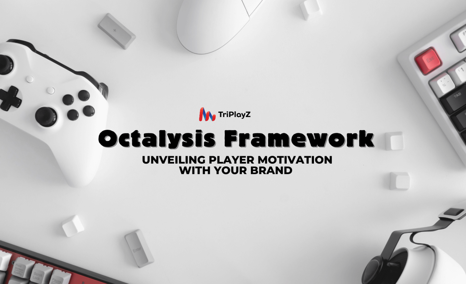 Mô Hình Octalysis: Cùng Brand “đọc Vị” động Lực Người Chơi - TriPlayZ